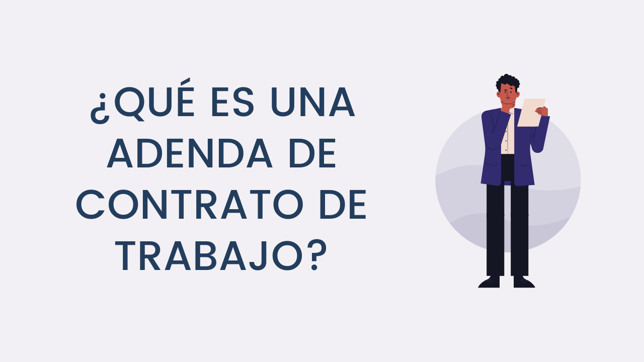¿Qué es una adenda de contrato de trabajo? - Noticiero Contable